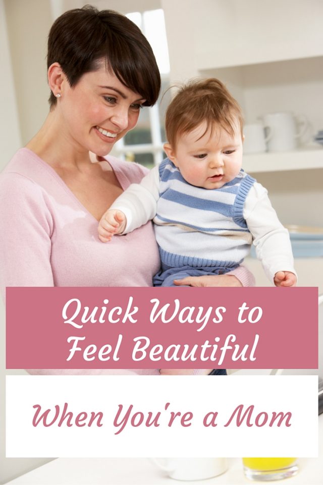 Quick Ways to Feel Beautiful When You're a Mom - Clever Housewife