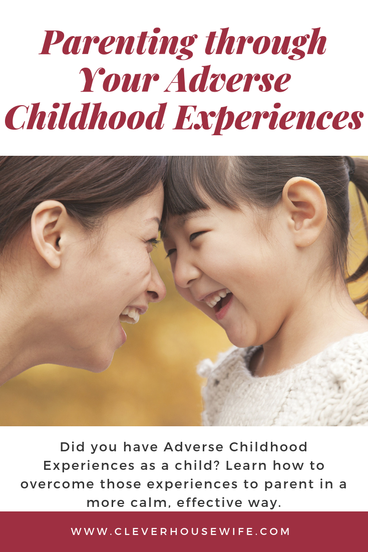 Parenting through Your Adverse Childhood Experiences - Clever Housewife